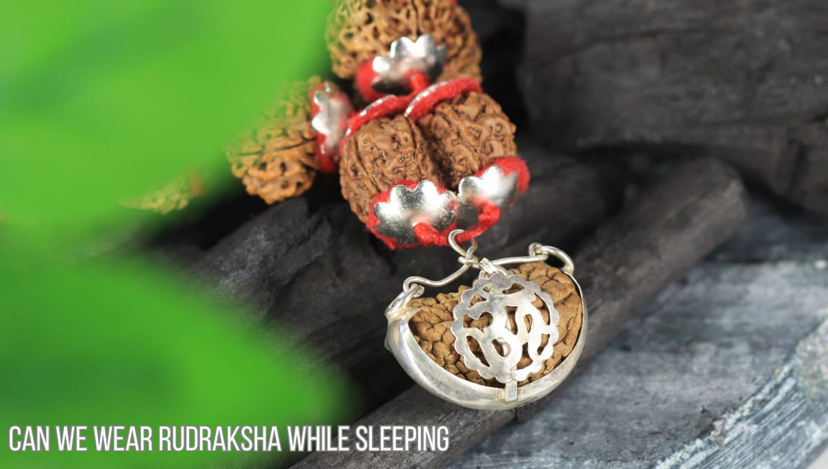 Can We Wear Rudraksha While Sleeping?