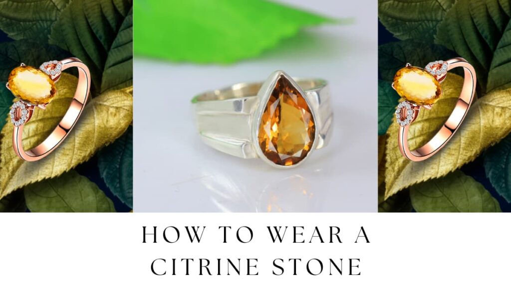 How To Wear A Citrine Stone Properly