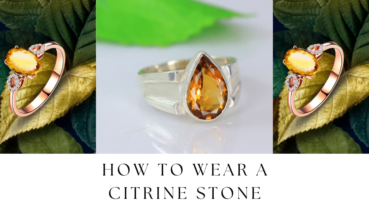 How To Wear A Citrine Stone Properly