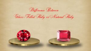 Natural Ruby vs Glass Filled Ruby: A Comprehensive Comparison