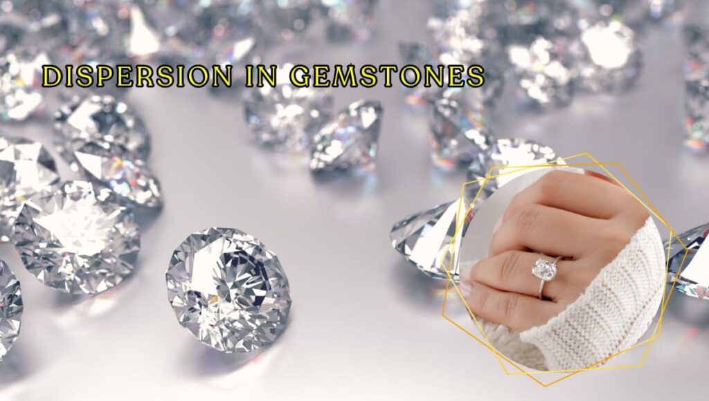Dispersion in Gemstones: A Complete Guide