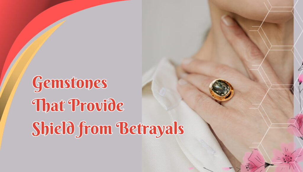 9 Best Gemstones for Protection Against Betrayals - Pmkk Gems