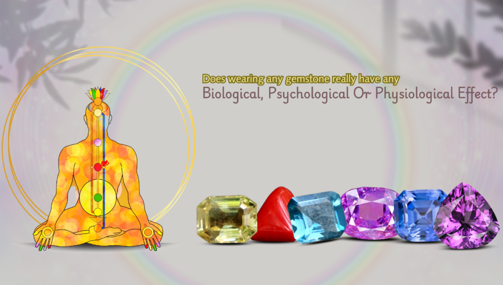 Does Wearing Gemstones Have any Biological, Psychological, or Physiological Effect? - Pmkk Gems