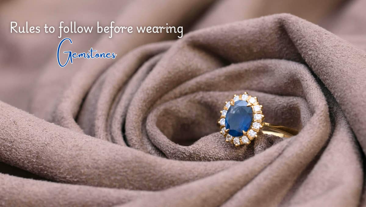 Important Rules to Follow Before Wearing Gemstones & Rudraksha - Pmkk Gems