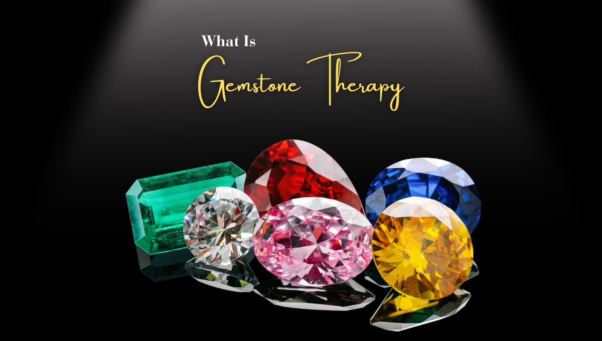 What is Gemstone Therapy? - A Handy Guide - Pmkk Gems
