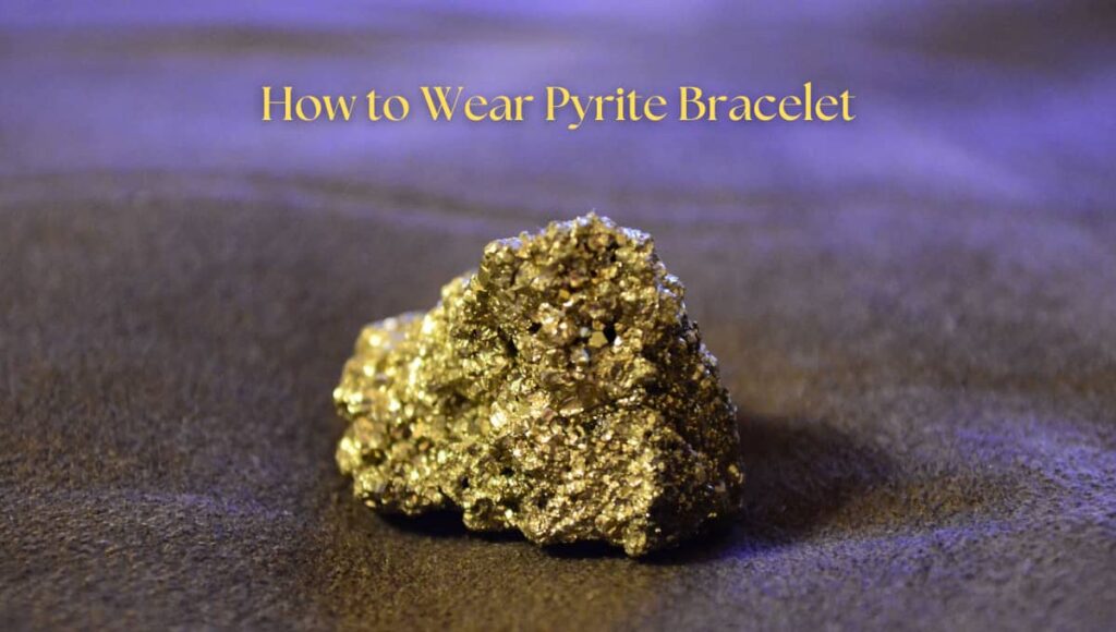 How To Wear Pyrite Bracelet for Maximum Benefits - Pmkk Gems
