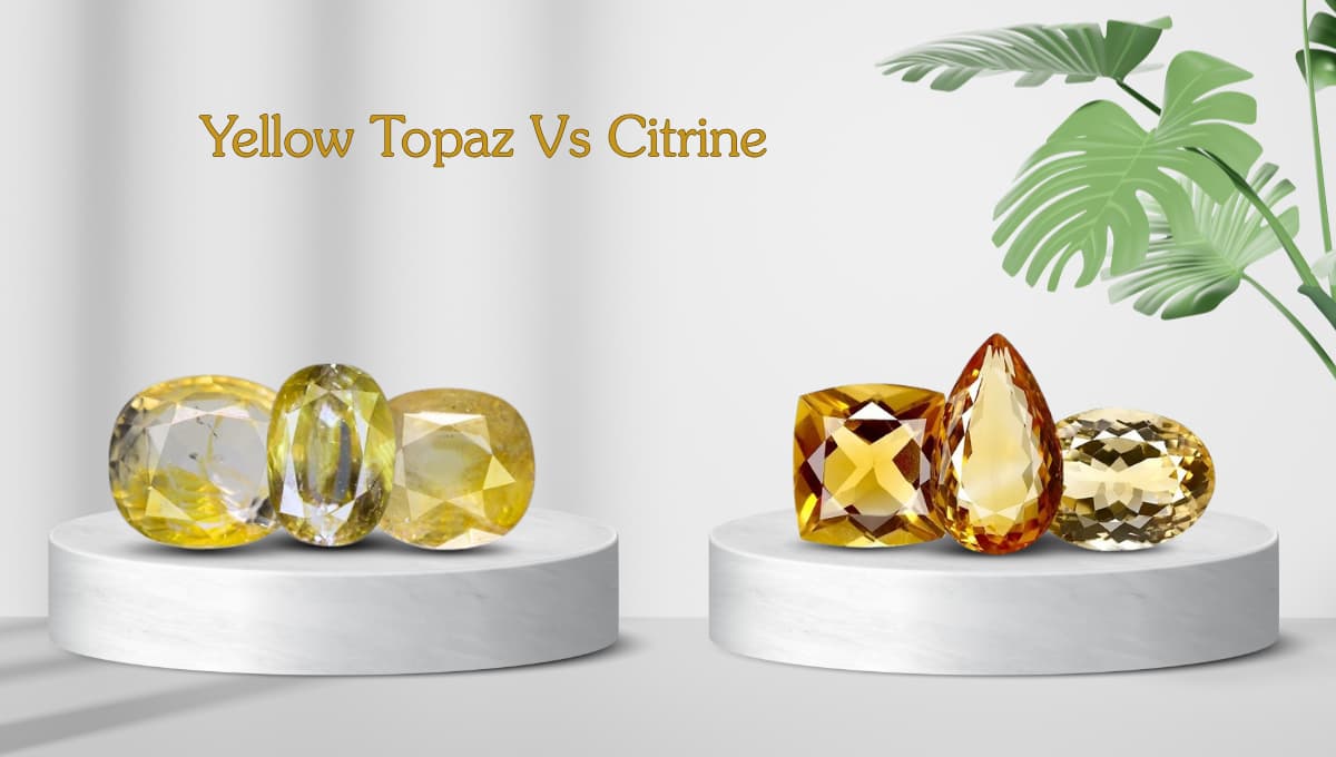 Citrine vs Yellow Topaz: Which One To Pick? - Pmkk Gems