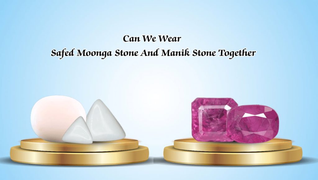 Can We Wear Safed Moonga & Manik Stone Together? - Pmkk Gems
