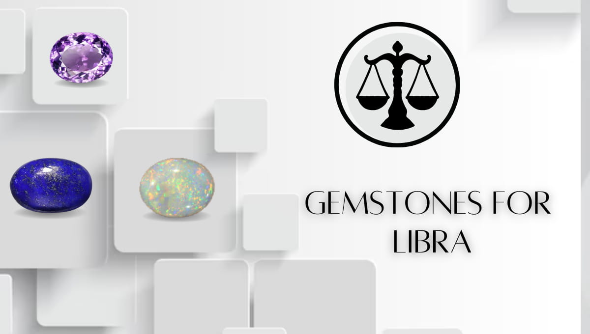Top Gemstones for Libra | Lucky Tula Rashi Stone
